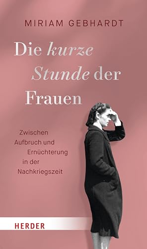 Die kurze Stunde der Frauen: Zwischen Aufbruch und Ernüchterung in der ...