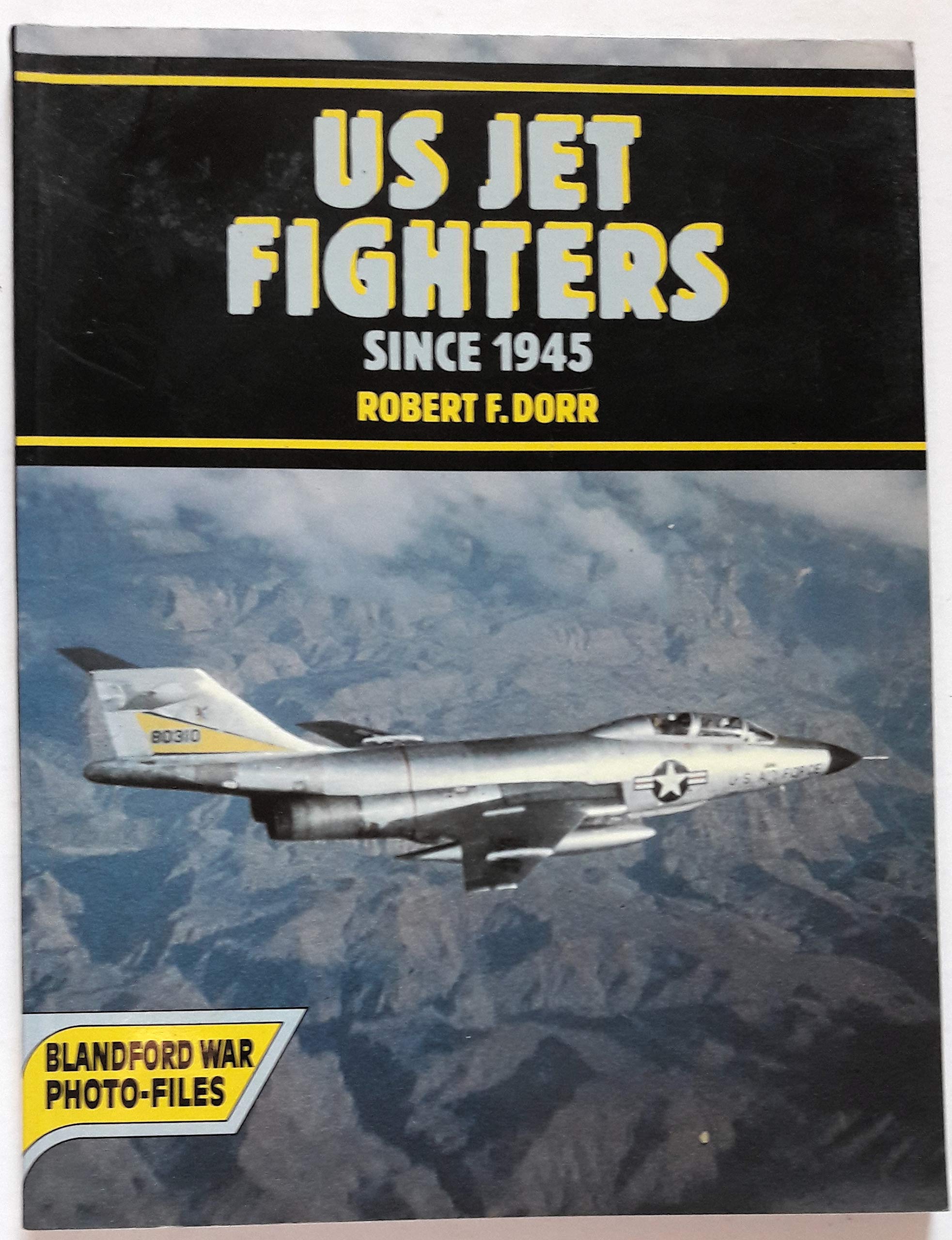 US Jet Fighters Since 1945 by Robert F. Dorr | Goodreads