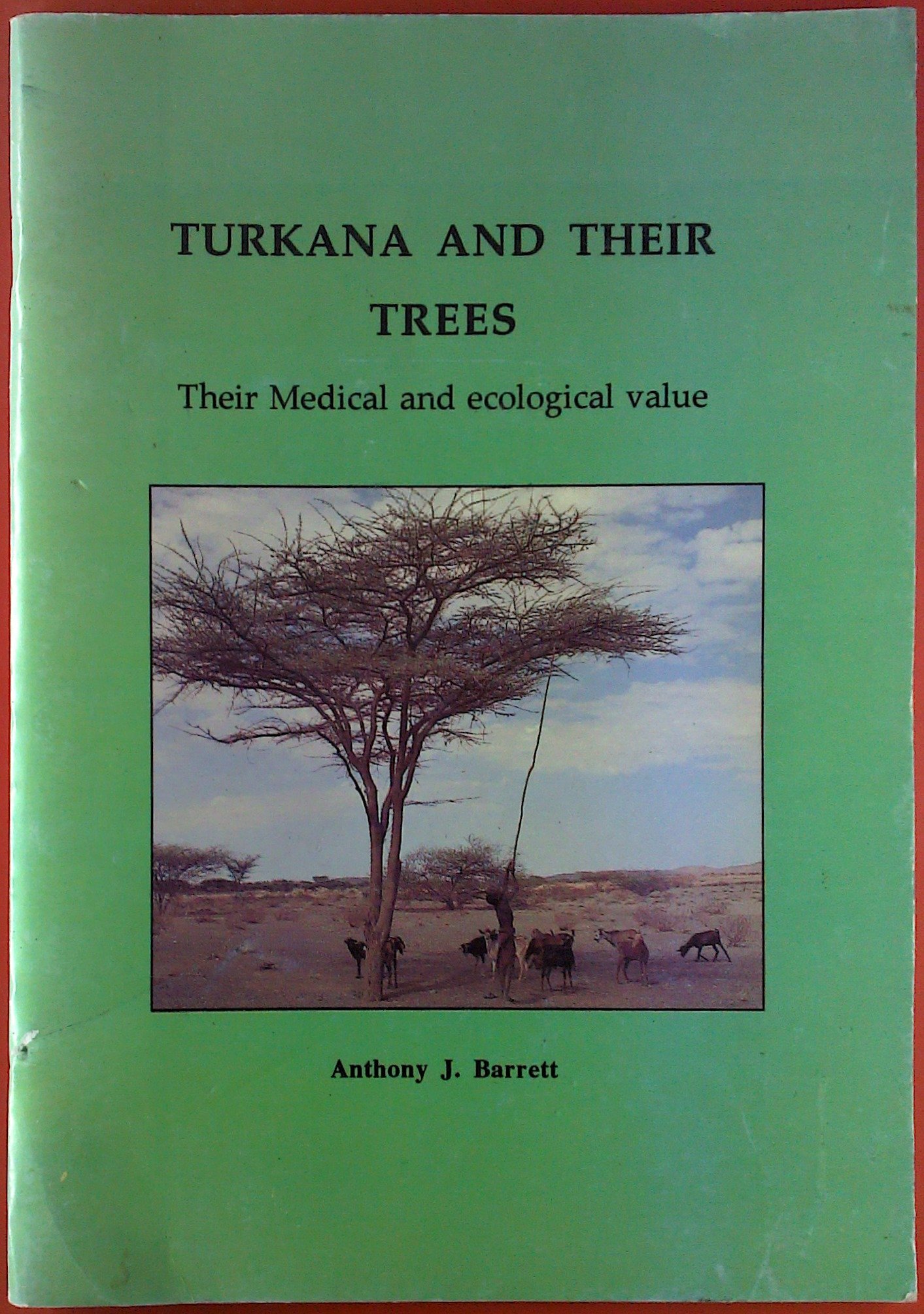 Turkana and their trees: Their medical and ecological value by Anthony ...