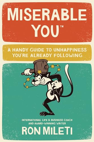 MISERABLE YOU: A Handy Guide To Unhappiness You’re Already Following by ...
