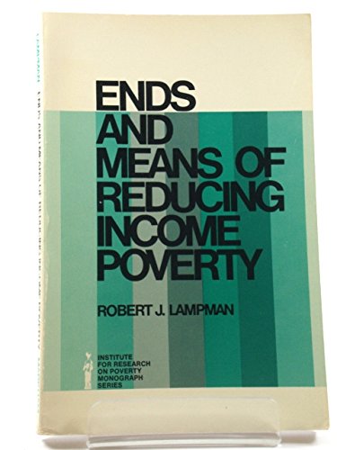 Ends and Means of Reducing Income Poverty by Robert J. Lampman | Goodreads