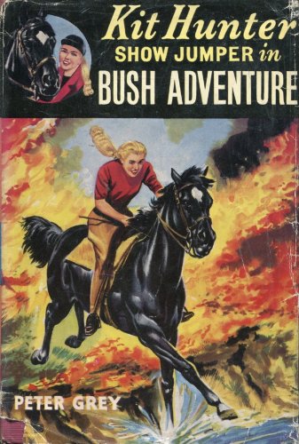 KIT HUNTER SHOW JUMPER: BUSH ADVENTURE. by Peter Grey | Goodreads
