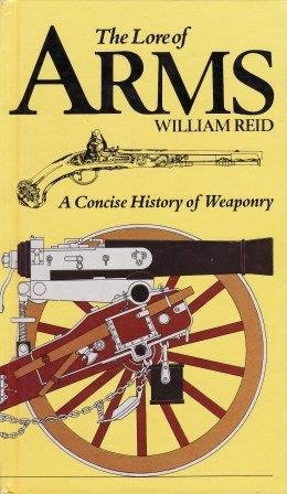 Lore of Arms: A Concise History of Weaponry by William Reid | Goodreads