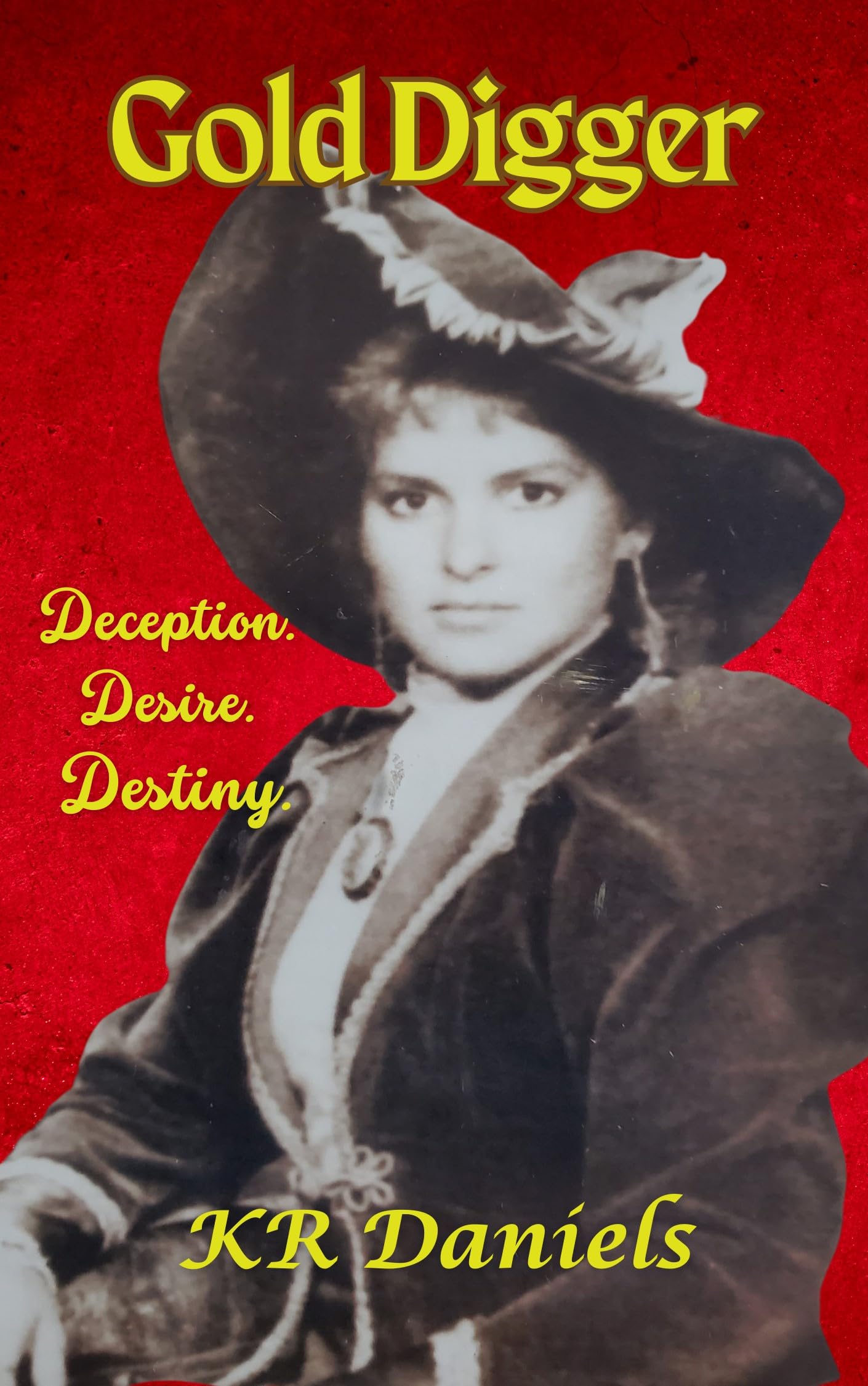Gold Digger: Deception. Desire. Destiny. by KR Daniels | Goodreads
