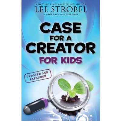 Case for a Creator for Kids by Lee Strobel | Goodreads