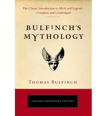 [Bulfinch's Mythology: The Classic Introduction to Myth and Legend ...