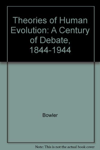 Theories of Human Evolution: A Century of Debate, 1844-1944 by Bowler ...