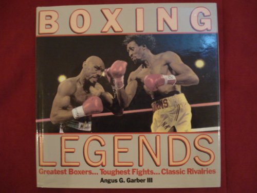 Boxing Legends: Greatest Boxers, Toughest Fights, Classic Rivalries by ...