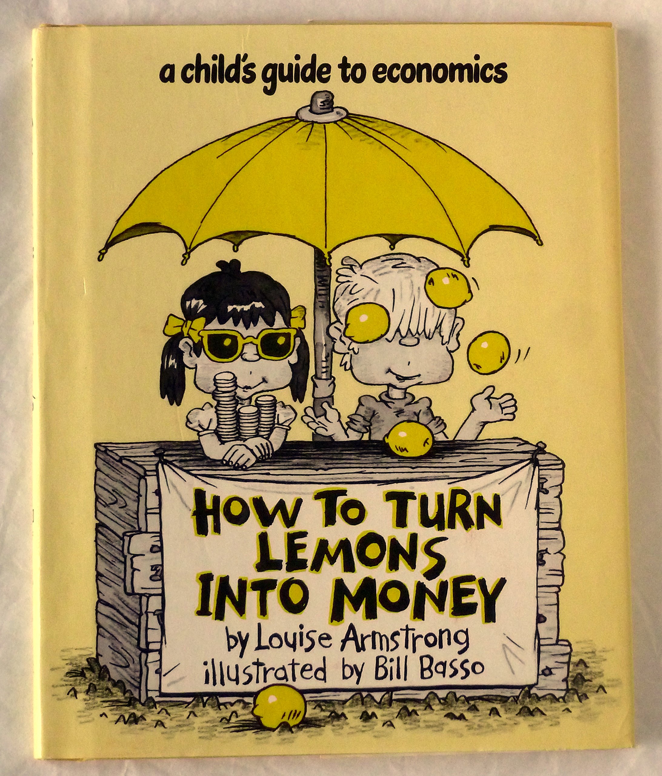 How to Turn Lemons into Money: A Child's Guide to Economics by Louise ...