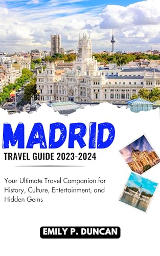 Madrid Travel Guide 2023-2024: Your Ultimate Travel Companion for ...