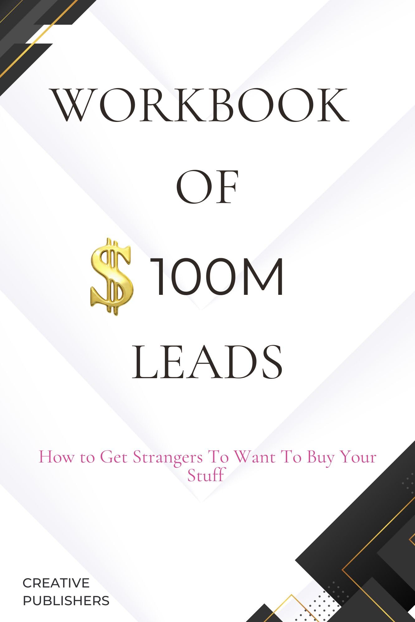 workbook of $100M Leads : How to Get Strangers To Want To Buy Your ...