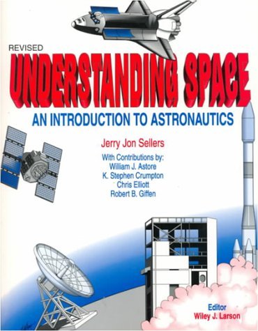 Understanding Space: An Introduction to Astronautics by Jerry Jon ...
