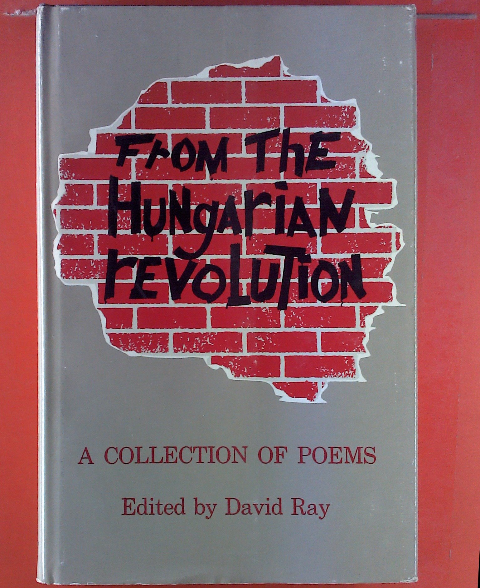From the Hungarian Revolution: A Collection of Poems by David Ray ...