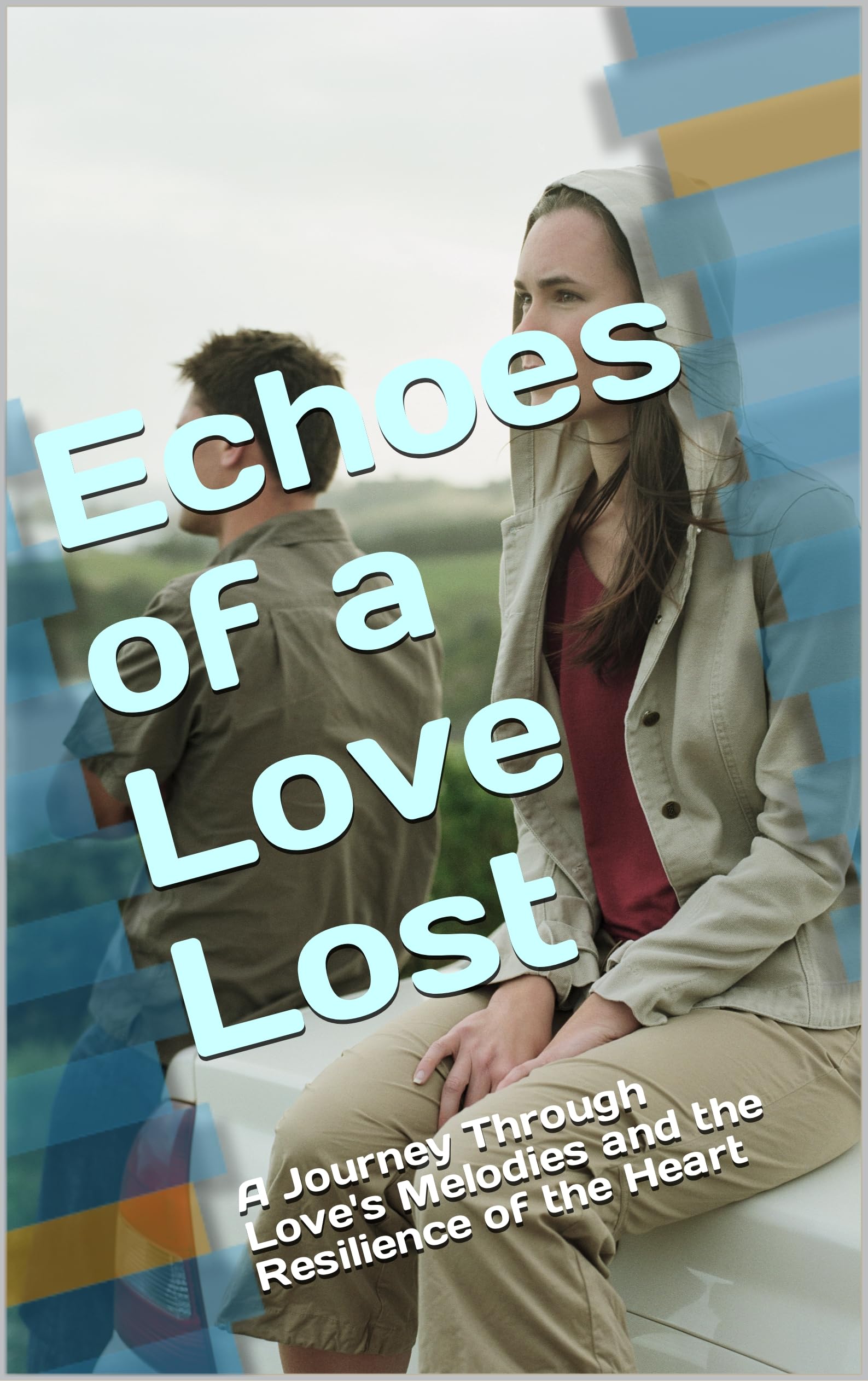 Echoes of a Love Lost: A Journey Through Love's Melodies and the ...