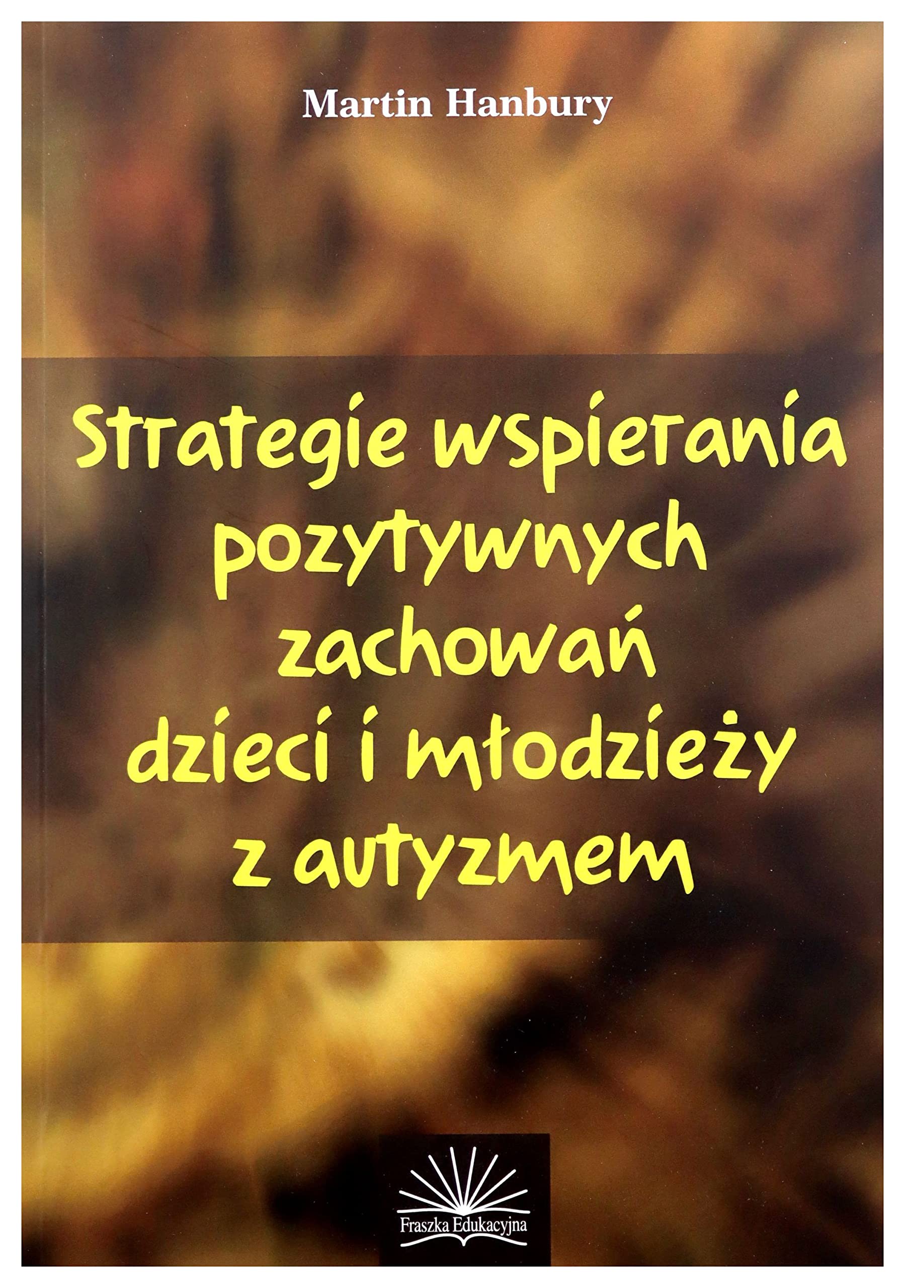 Strategie wspierania pozytywnych zachowan dzieci i mlodziezy z autyzmem ...
