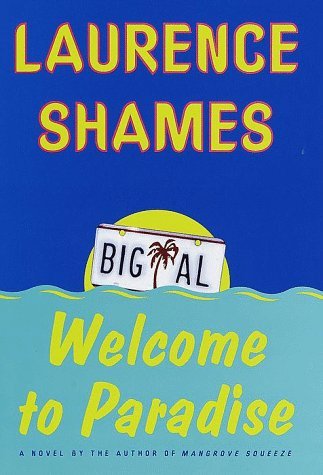 Welcome to Paradise: A Novel by Laurence Shames by Laurence Shames ...