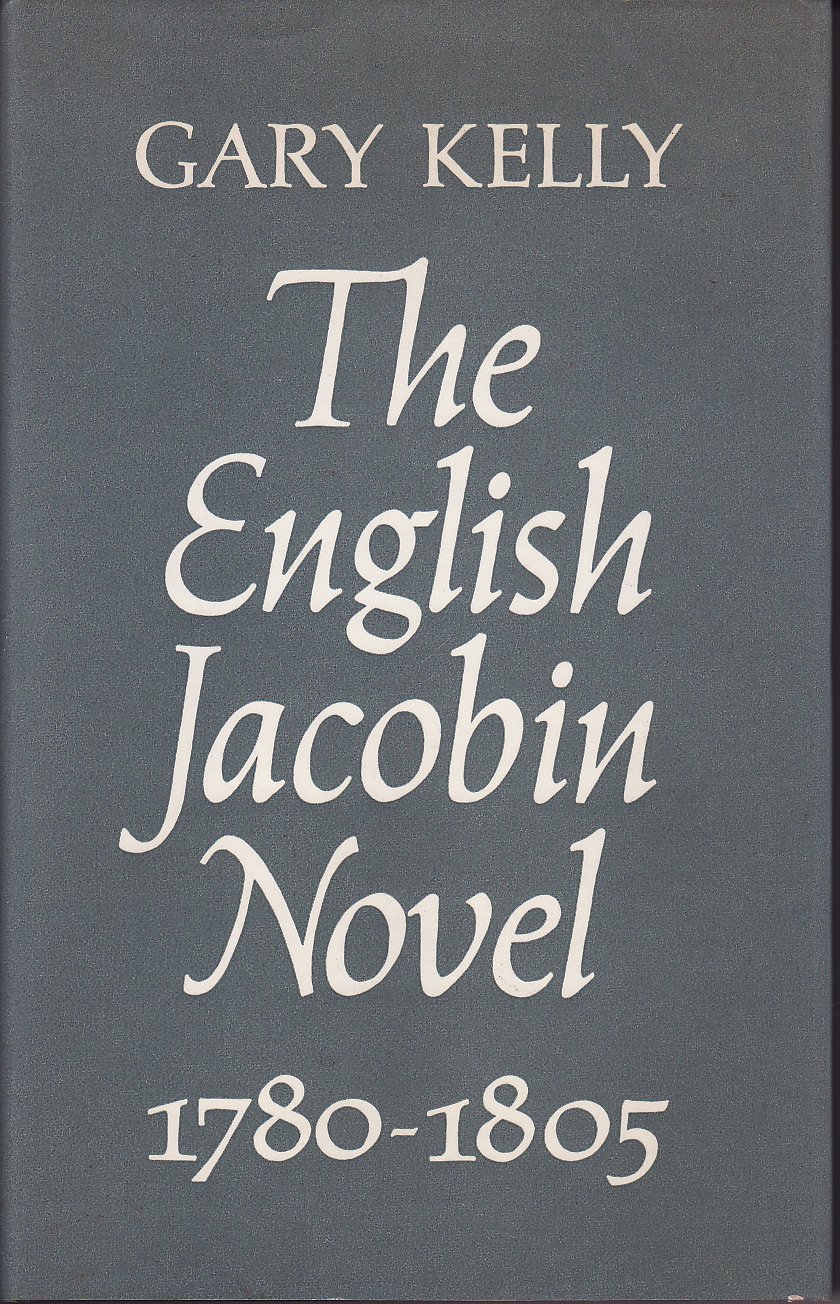 The English Jacobin Novel, 1780-1805 by Gary Kelly | Goodreads