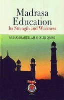 Madrasa Education ; Its Strength and Weakness by Muhammadullah Khalili ...