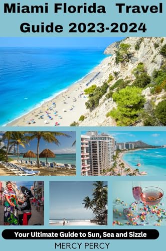 MIAMI FLORIDA TRAVEL GUIDE 2023-2024: Your Ultimate Guide to Sun, Sea ...
