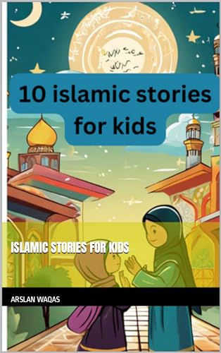 10 islamic stories for kids by arslan waqas | Goodreads
