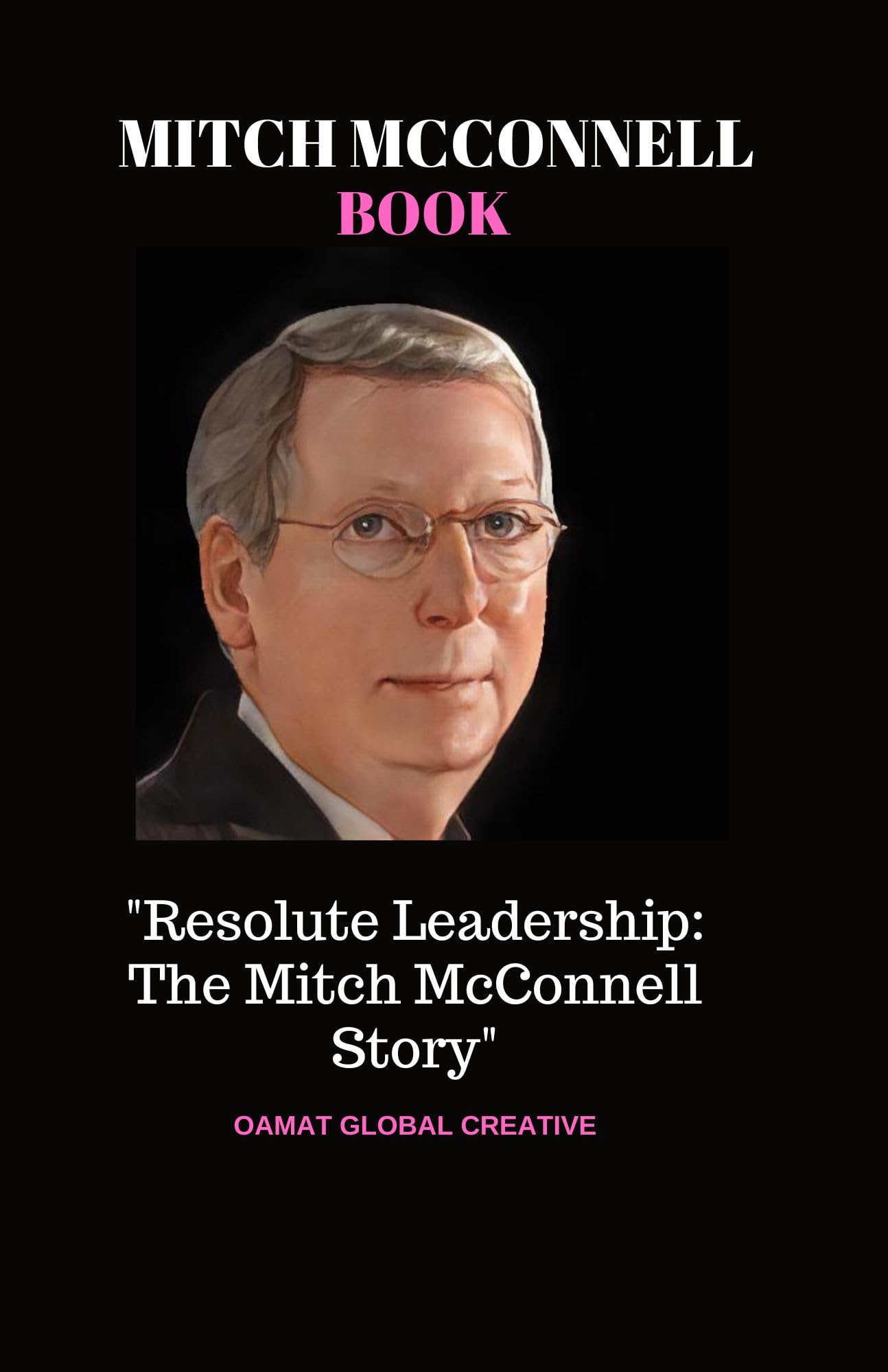MITCH MCCONNELL BOOK: "Resolute Leadership: The Mitch McConnell Story ...