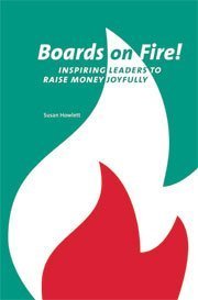 Boards on Fire! Inspiring Leaders to Raise Money Joyfully by Susan ...
