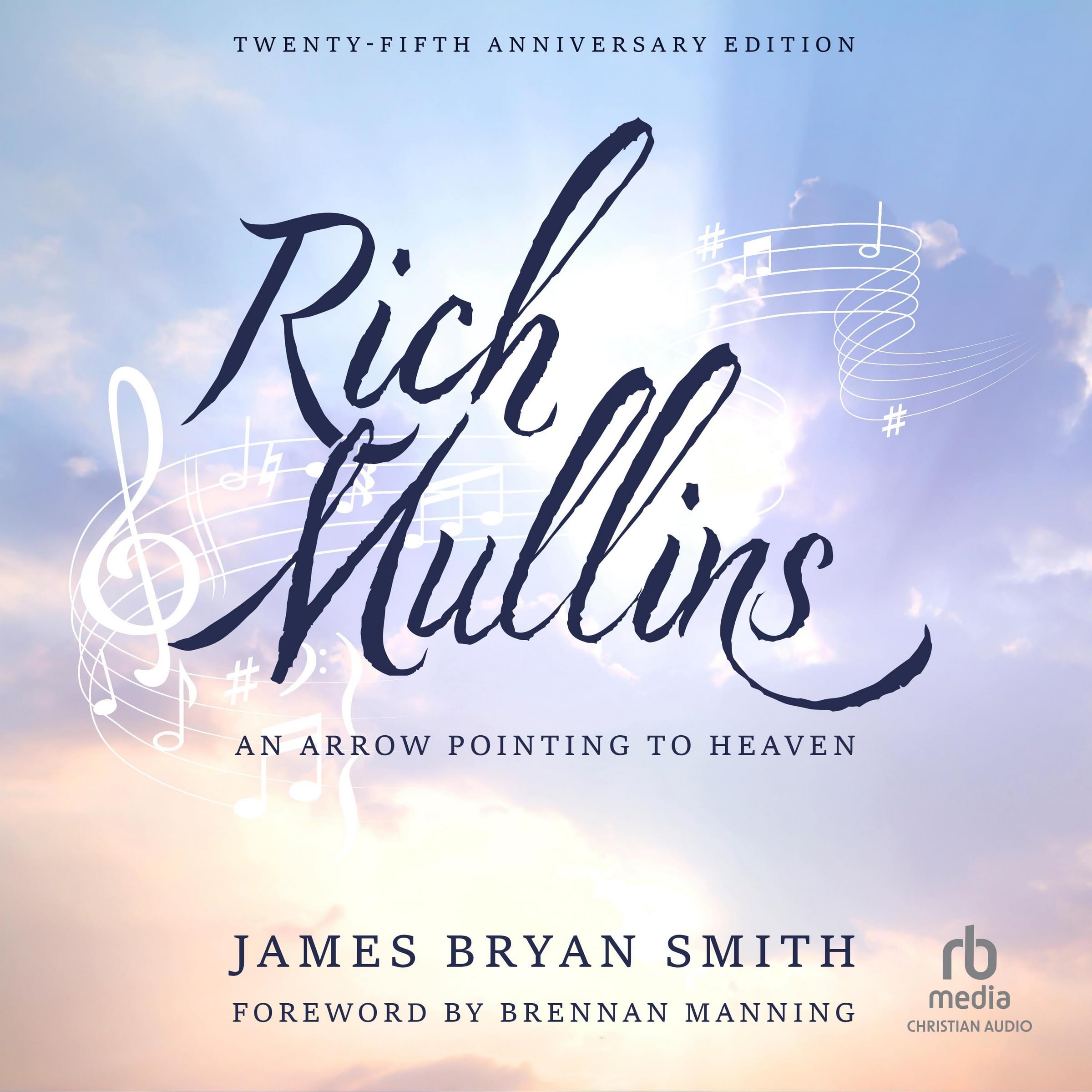 Rich Mullins: An Arrow Pointing to Heaven by James Bryan Smith | Goodreads