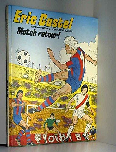 Match retour! Éric Castel by Raymond Reding | Goodreads
