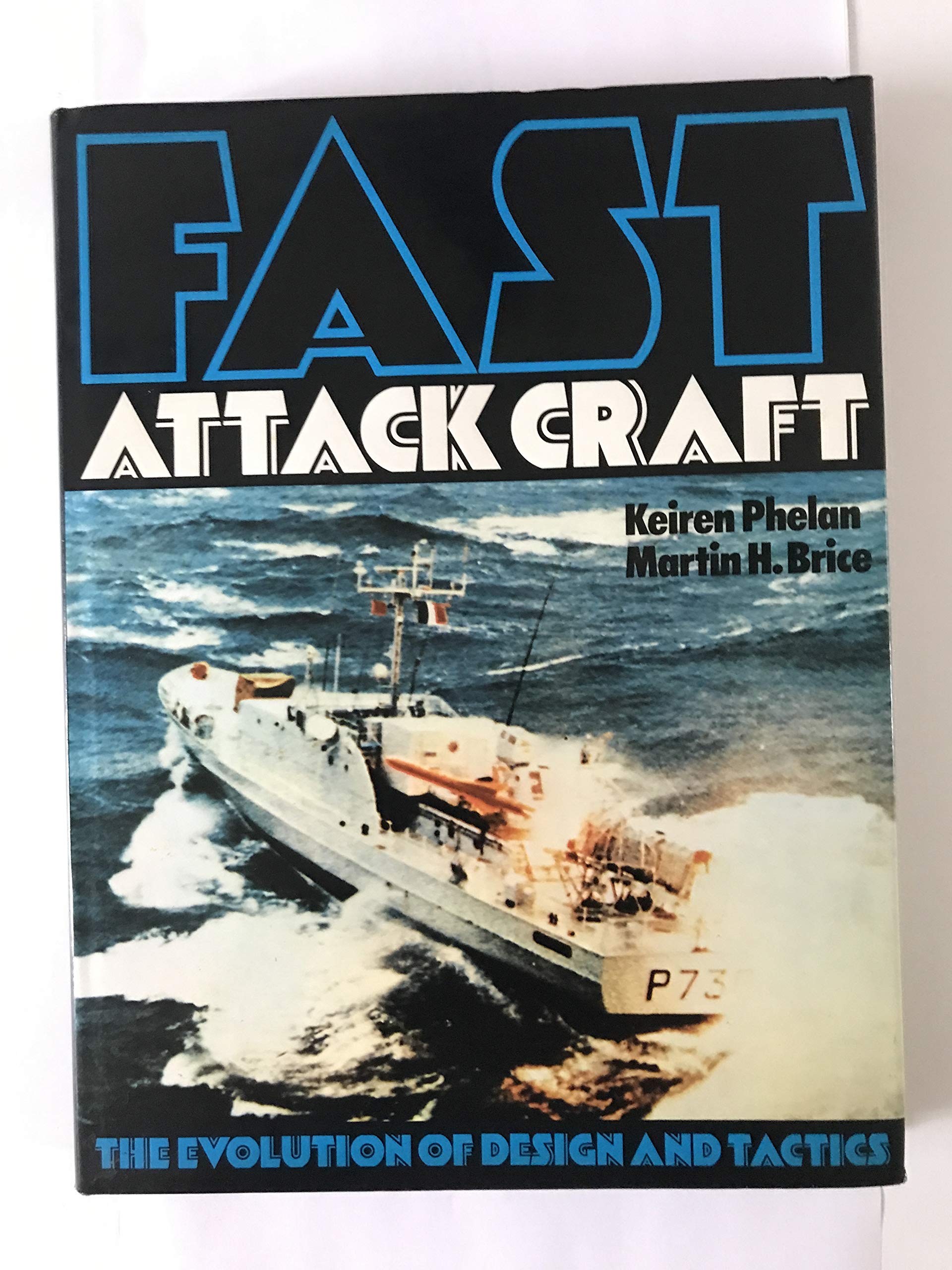 Fast attack craft: The evolution of design and tactics by Keiren Phelan ...