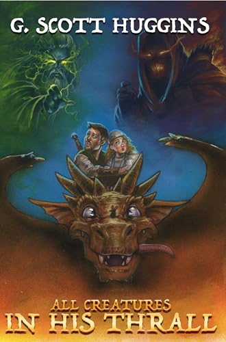 All Creatures In His Thrall by G. Scott Huggins | Goodreads