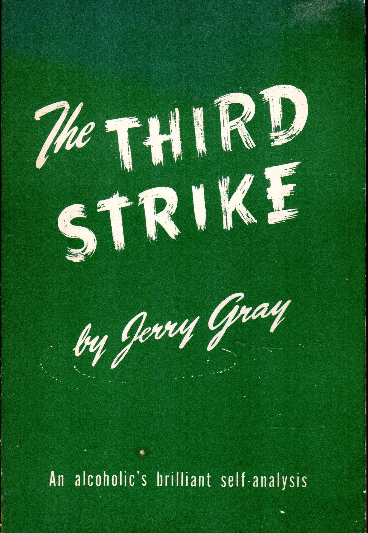 The Third Strike: An Alcoholic's Brilliant Self-Analysis by Jerry Gray | Goodreads
