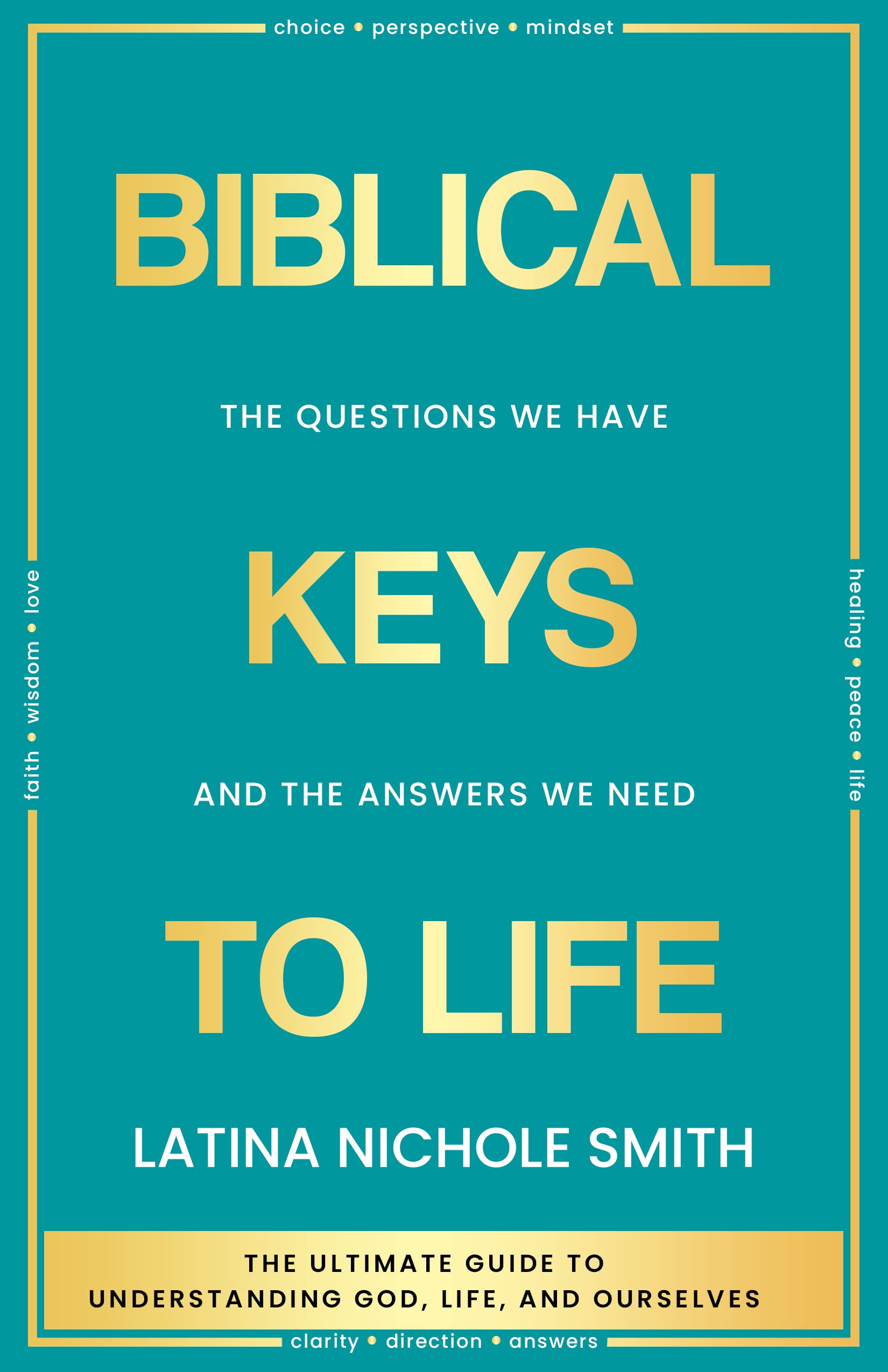 Biblical Keys to Life: The Questions We Have and the Answers We Need by ...