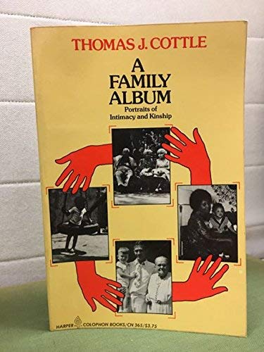 A family album: Portraits of intimacy and kinship by Thomas J. Cottle ...