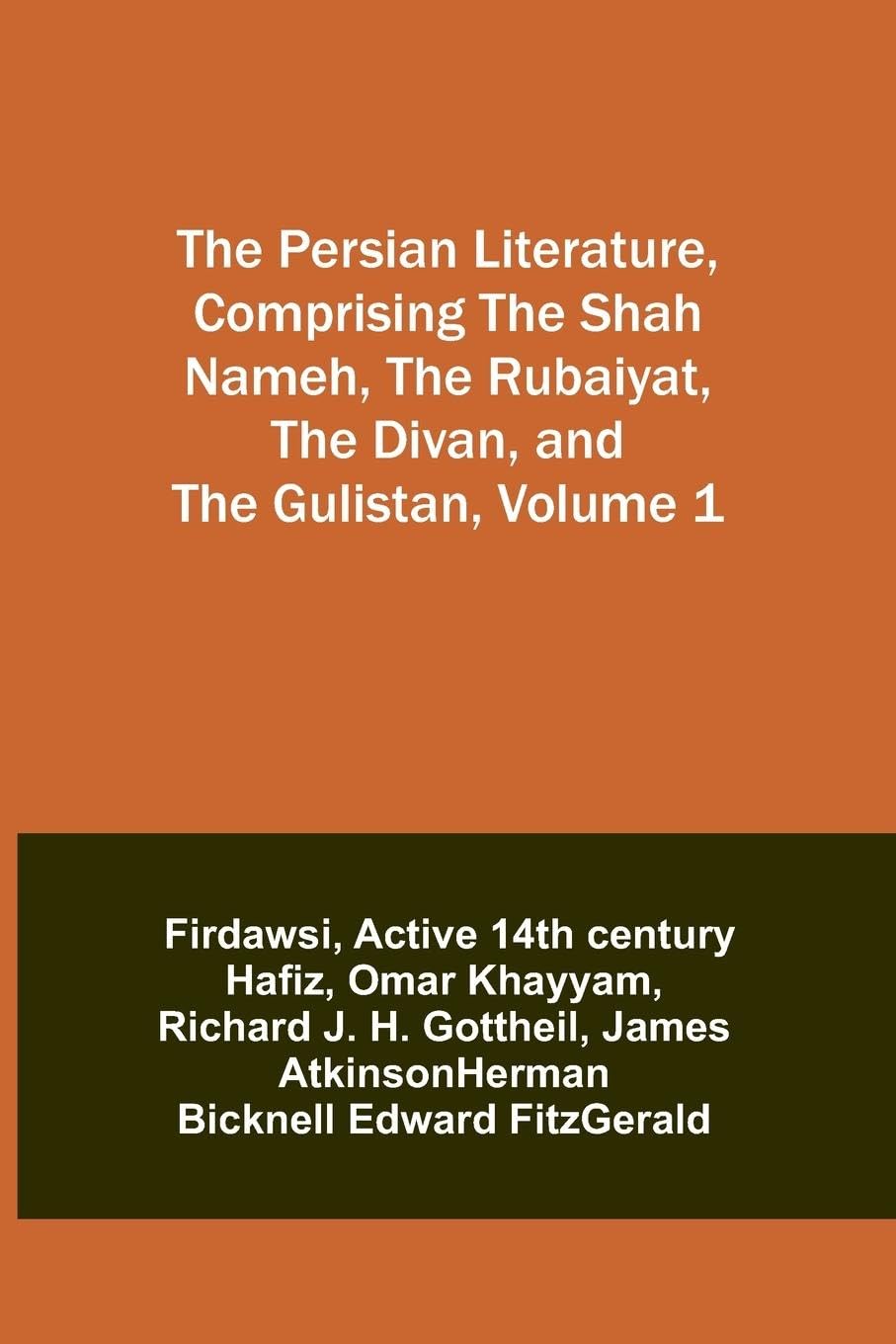 The Persian Literature, Comprising The Shah Nameh, The Rubaiyat, The ...