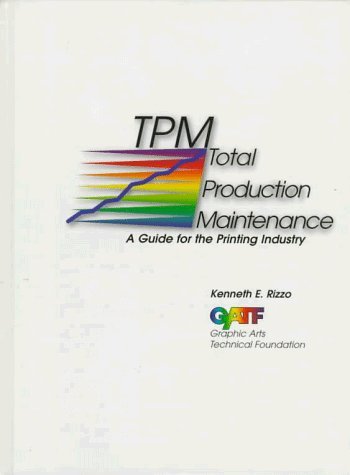 Total Production Maintenance: A Guide for the Printing Industry by ...