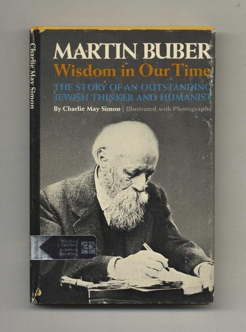Martin Buber: Wisdom in Our Time by Charlie May Simon | Goodreads