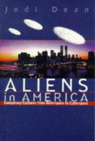 Aliens in America: Conspiracy Cultures from Outerspace to Cyberspace by ...