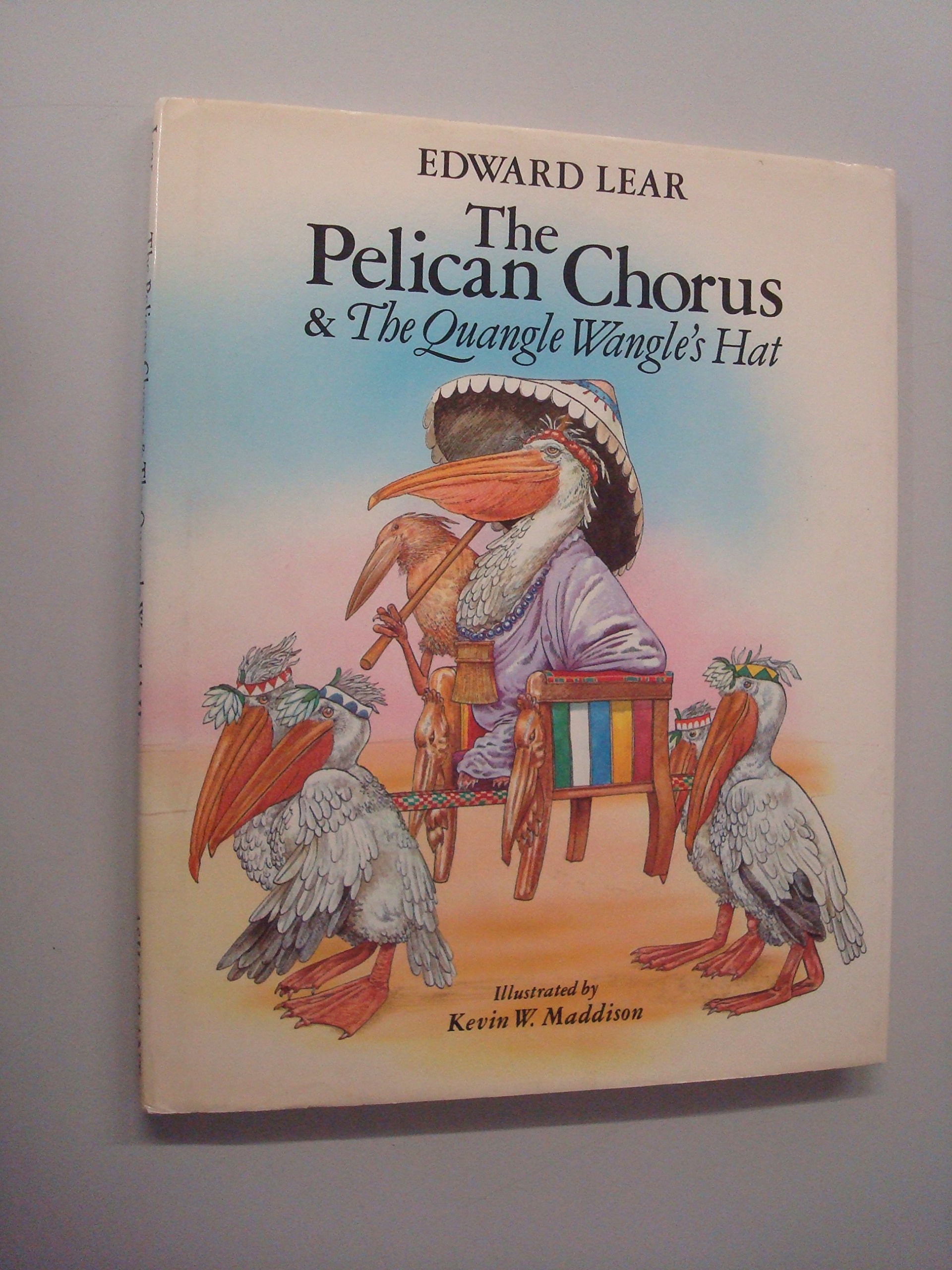 The pelican chorus ; &, The Quangle Wangle's hat by Edward Lear ...