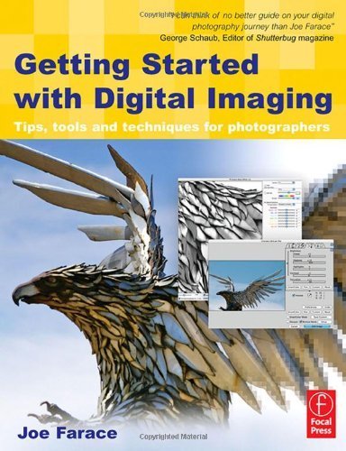 Getting Started with Digital Imaging: Tips, tools and techniques for ...