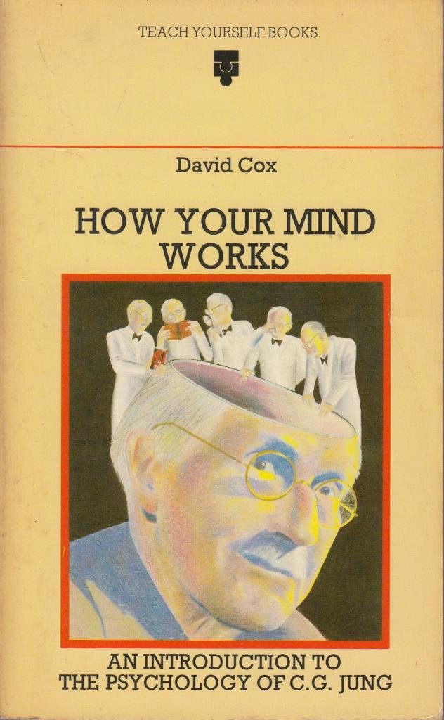 How your mind works: An introduction to the psychology of C. G. Jung by ...