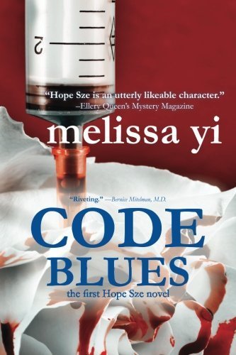 Code Blues (Hope Sze medical mystery) (Volume 1) by Yi MD, Melissa ...