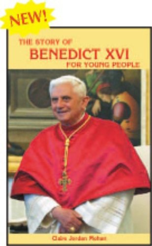 The Story of Benedict XVI for Young People by Claire Jordan Mohan ...