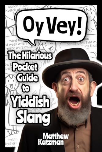 Oy Vey! Yiddish Slang 101: The Hilarious Guide to Yiddish Slang ...
