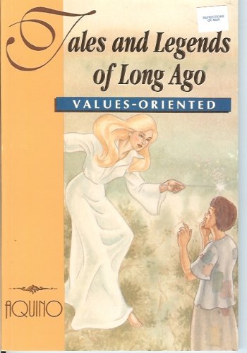 Tales and legends of long ago: Values-oriented by Guadencio V. Aquino ...