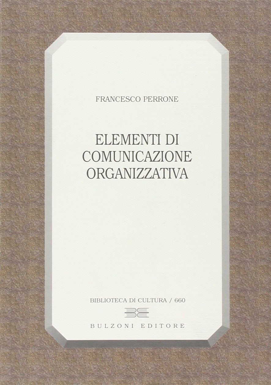 Elementi di comunicazione organizzativa by Francesco Perrone | Goodreads