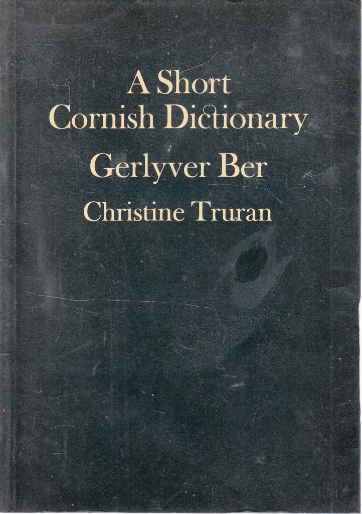 A short Cornish dictionary =: Gerlyver ber by Christine Truran | Goodreads