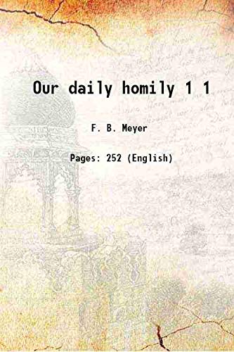 Our daily homily Volume 1 1898 [Hardcover] by F.B. Meyer | Goodreads
