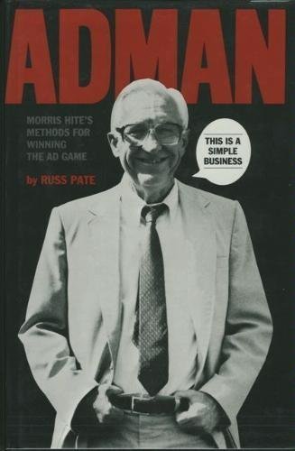 Adman: Morris Hite's Methods for Winning the Ad Game by Russ Pate ...