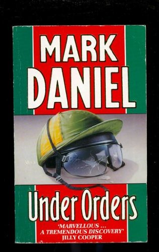 UNDER ORDERS by Mark Daniel | Goodreads