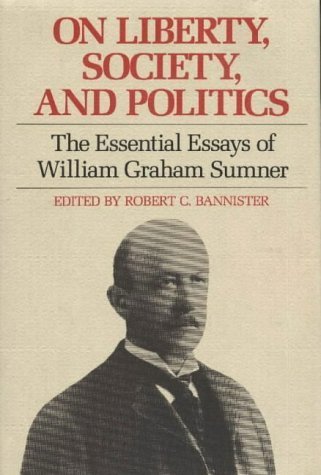 On Liberty, Society and Politics: The Essential Essays of William ...